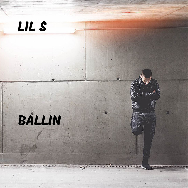 Ballin - Single by Lil S | Spotify