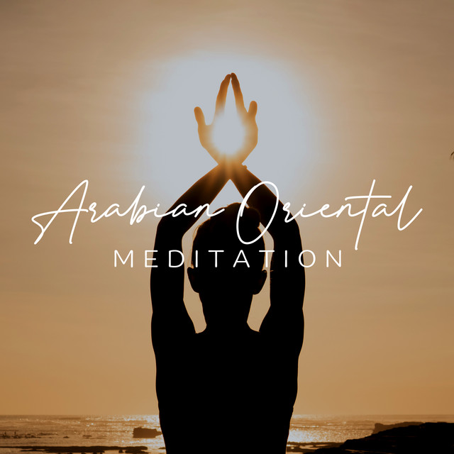 Arabian Oriental Meditation: Eastern Meditation Adventure, Good Morning ...