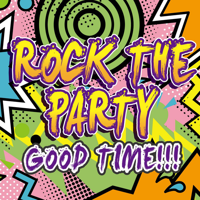 ROCK THE PARTY GOOD TIME!!!! - Album by PARTY HITS PROJECT | Spotify