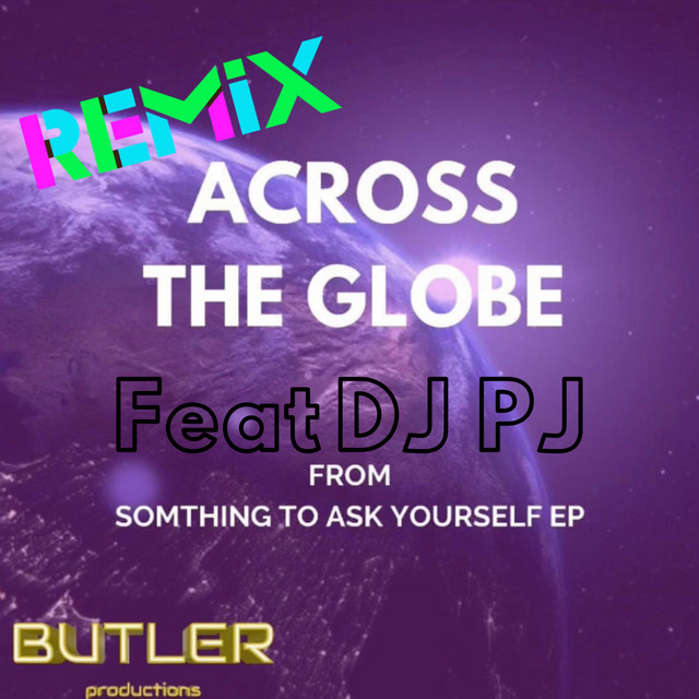 Across The Globe (DJ PJ Remix) - Single by Kian Butler | Spotify