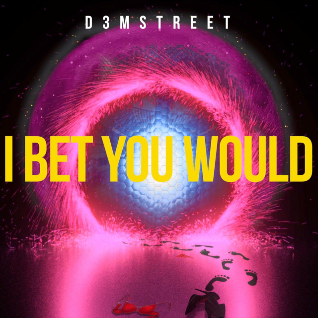 I Bet You Would - Single by D3Mstreet | Spotify