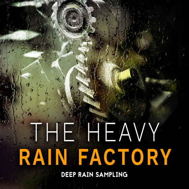 The Heavy Rain Factory - Album by Deep Rain Sampling | Spotify