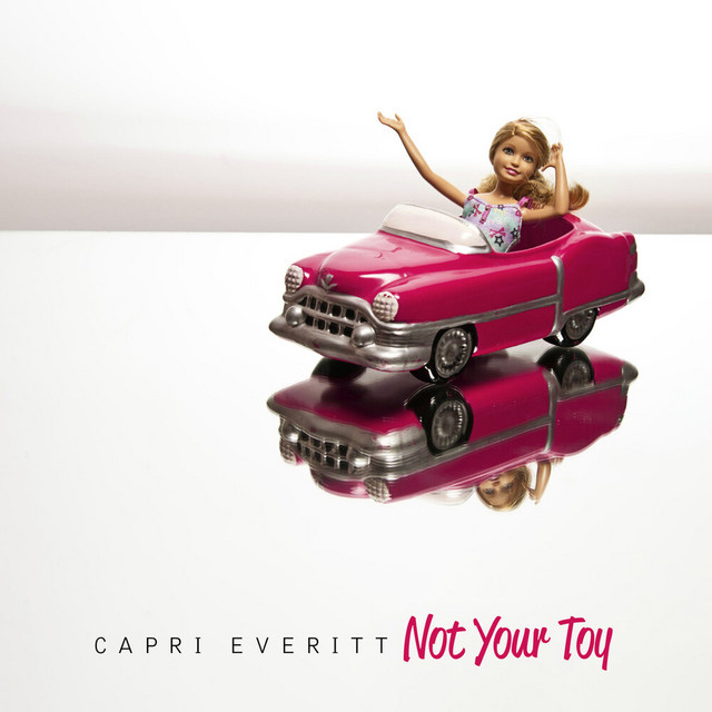 Not Your Toy - song and lyrics by Capri Everitt | Spotify