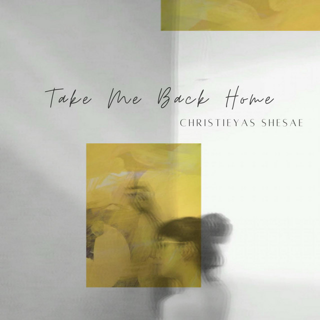 Take Me Back Home - song and lyrics by Christièyas Shesae | Spotify