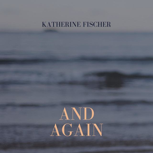 And Again - Single by Katherine Fischer | Spotify