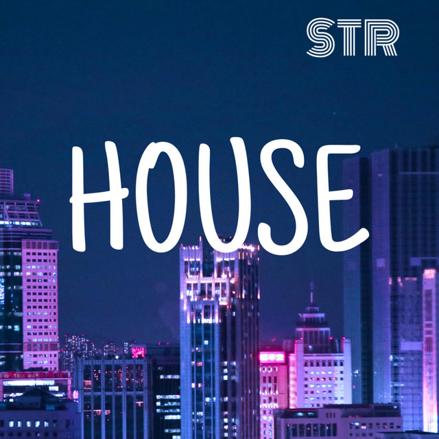 HOUSE - Single by STR | Spotify