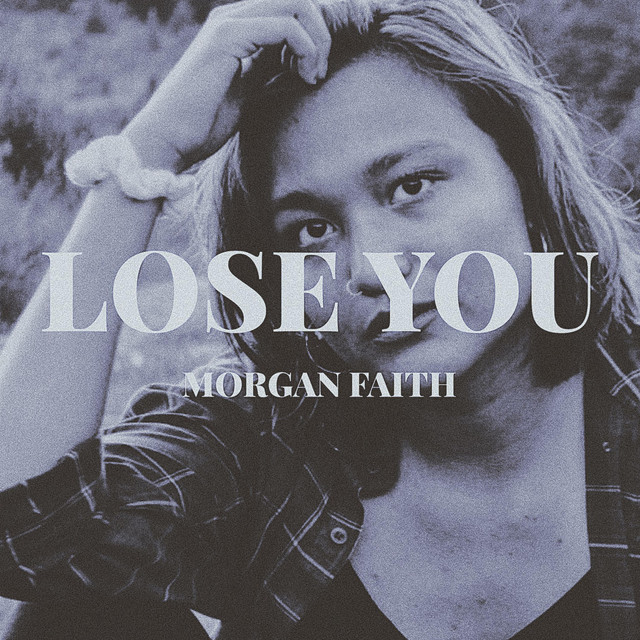 Lose You - Single by Morgan Faith | Spotify