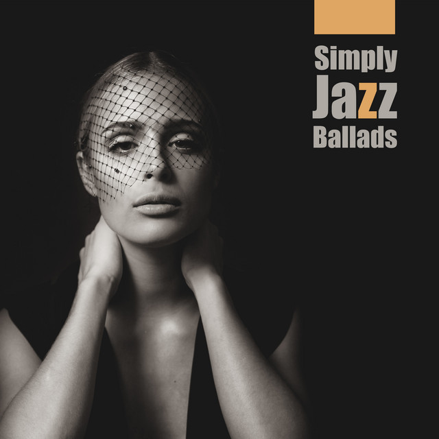 Simply Jazz Ballads - Album by Easy Listening Chilled Jazz | Spotify
