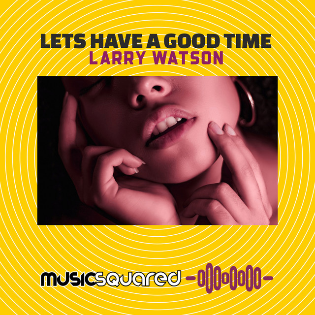 Let's Have a Good Time - song and lyrics by Larry Watson | Spotify