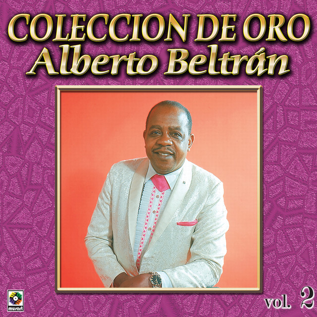 Alberto Beltran Coleccion De Oro, Vol. 2 - Album by Alberto Beltran ...