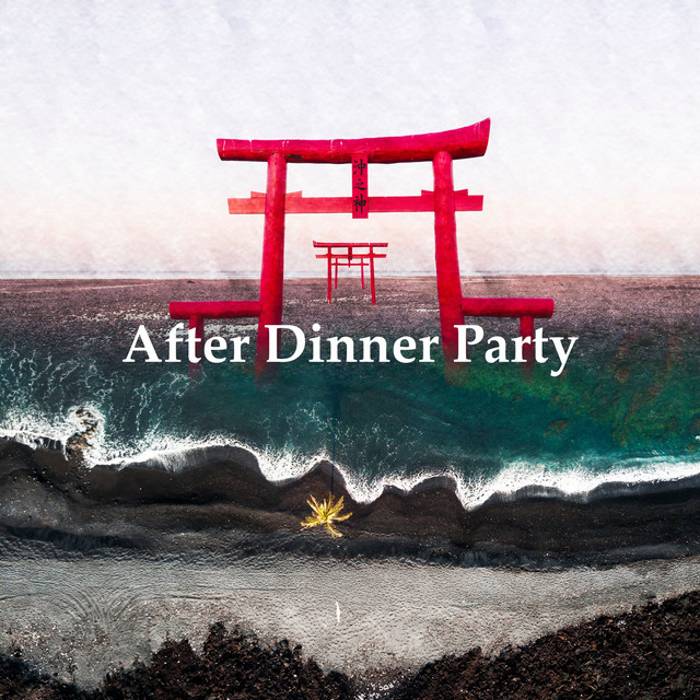After Dinner Party - Album by Essential Dinner Party Background Music ...