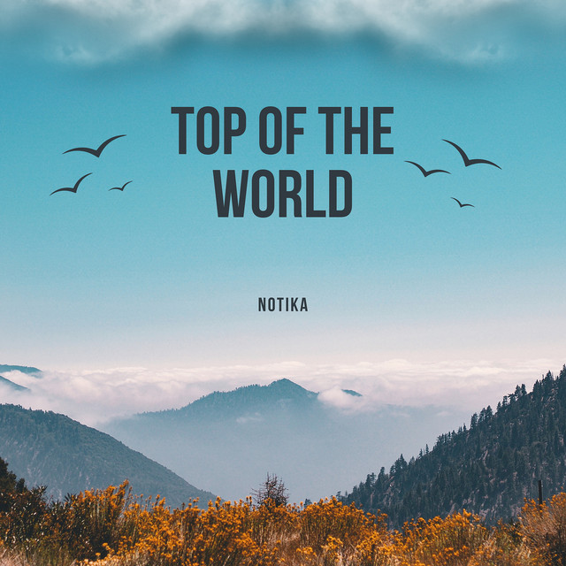 Top of the World - Single by Notika | Spotify