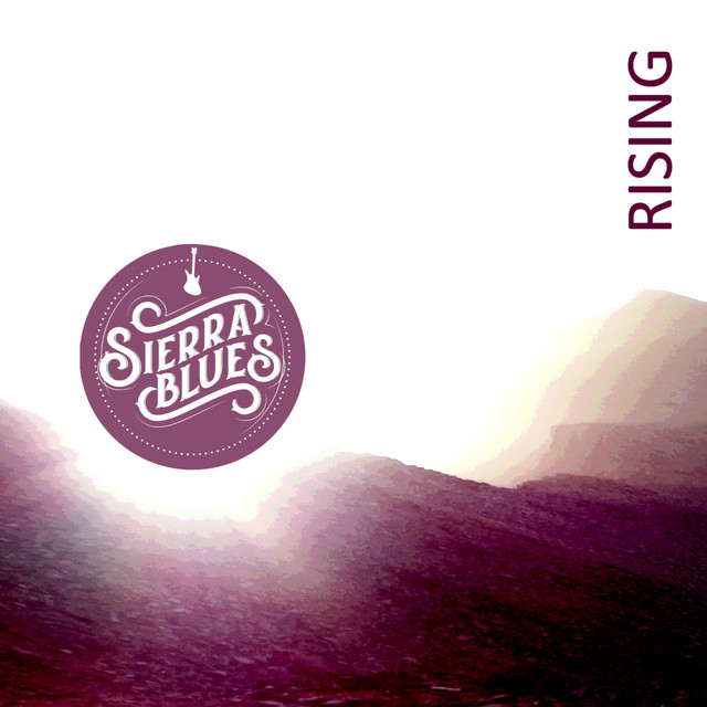 Sierra Rising - Album by Sierra Blues | Spotify