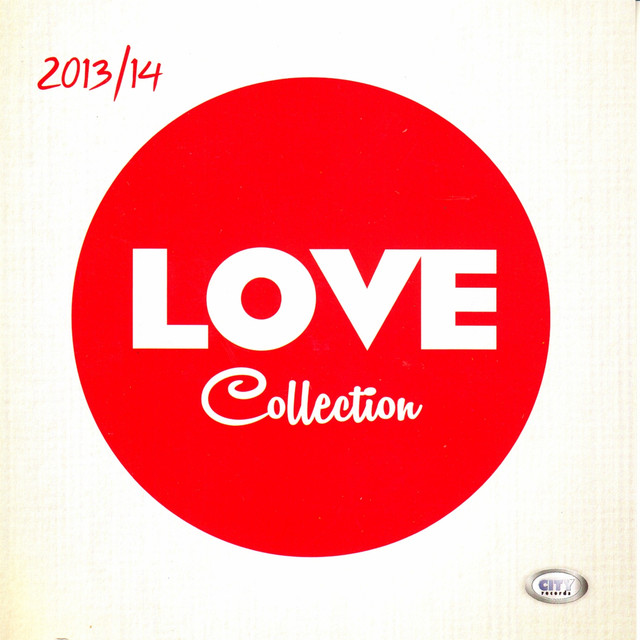 Love Collection 2013 / 14 - Compilation by Various Artists | Spotify