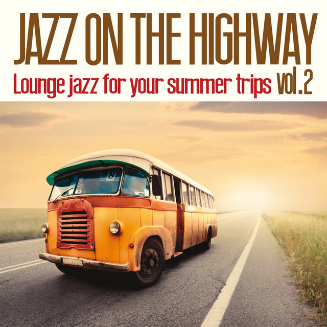 Jazz on The Highway, Vol. 2 (Lounge Jazz for Your Summer Trips ...