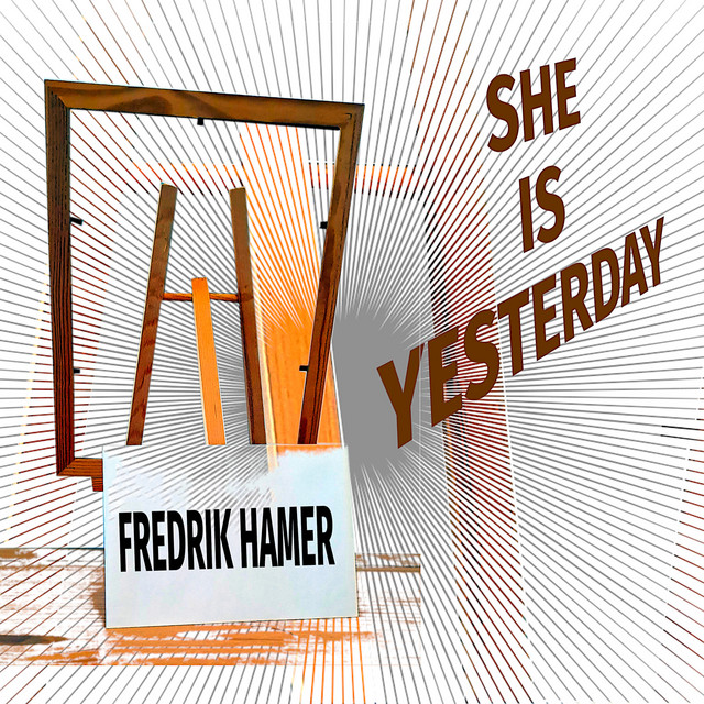 She Is Yesterday - Single by Fredrik Hamer | Spotify