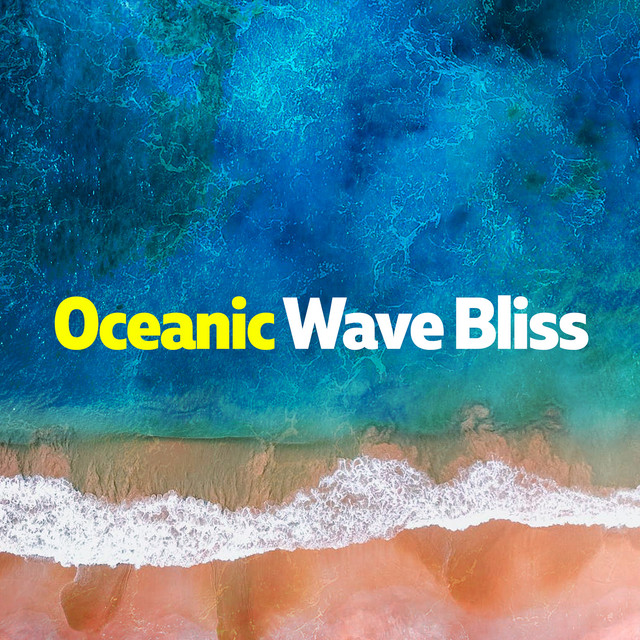Oceanic Wave Bliss ! ! ! ! ! ! - Album by Calm Sea Sounds | Spotify
