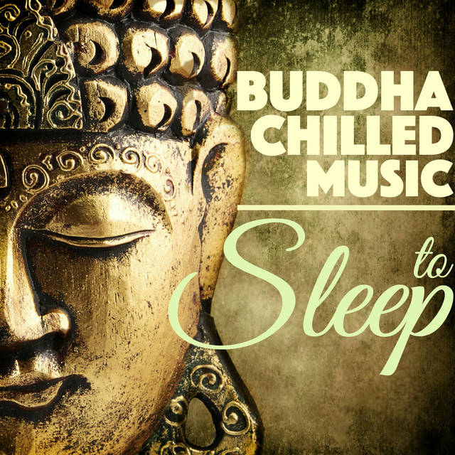 Buddha Chilled Music to Sleep - Best of Ambient Chillout Relaxation ...