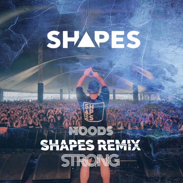 Strong - Shapes Remix - song and lyrics by The Moods, Shapes | Spotify