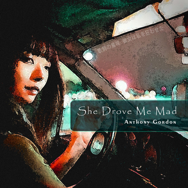 She Drove Me Mad Single By Anthony Gordon Spotify
