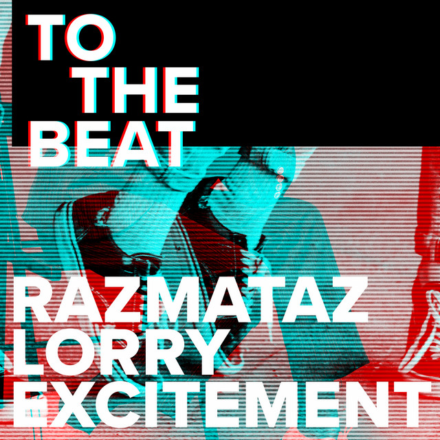 To the Beat - Single by Razmataz Lorry Excitement | Spotify