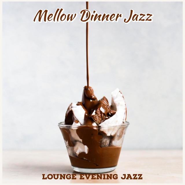 Mellow Dinner Jazz - Album by Lounge Evening Jazz | Spotify