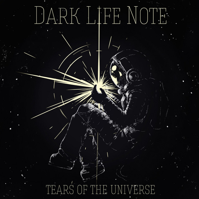 Tears of the Universe - EP by Dark Life Note | Spotify