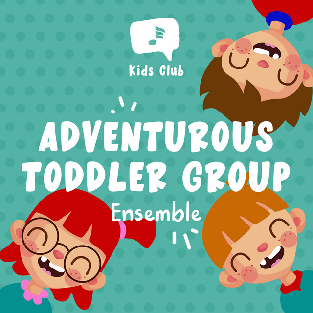 Adventurous Toddler Group Ensemble - Album by Nursery Rhymes | Spotify