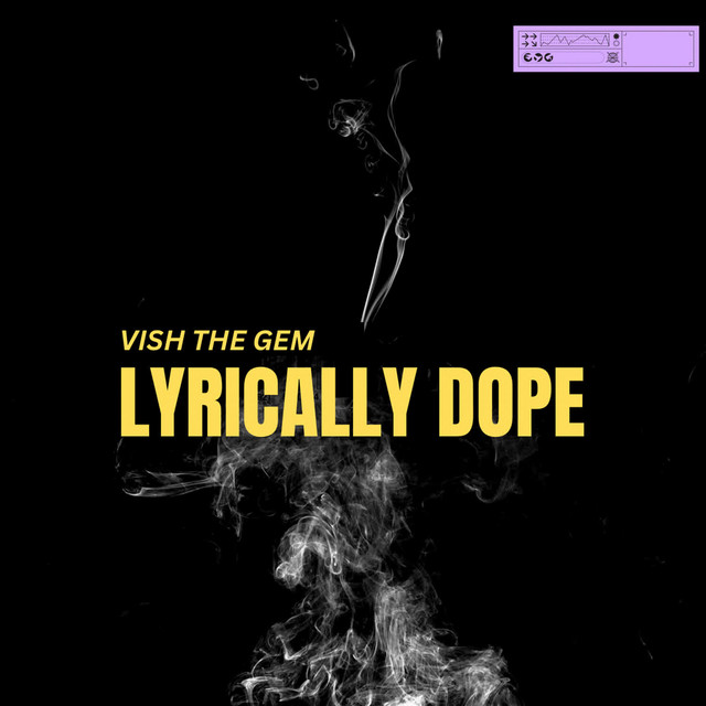 Lyrically Dope - Single by Vish The Gem | Spotify