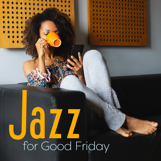 Jazz for Good Friday: Positive Mood Whole Day - Album by Smooth Jazz ...
