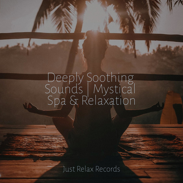 Deeply Soothing Sounds | Mystical Spa & Relaxation - Album by Relaxing ...