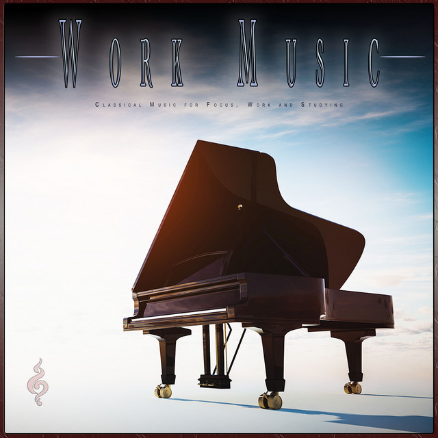 Work Music: Classical Music for Focus, Work and Studying - Album by ...