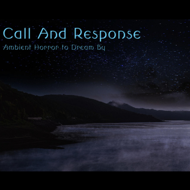 Call And Response : Ambient Horror To Dream By - Album by George Tau ...