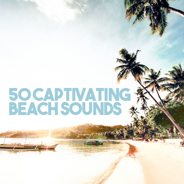 50 Captivating Beach Sounds - Album by Beach Sounds | Spotify