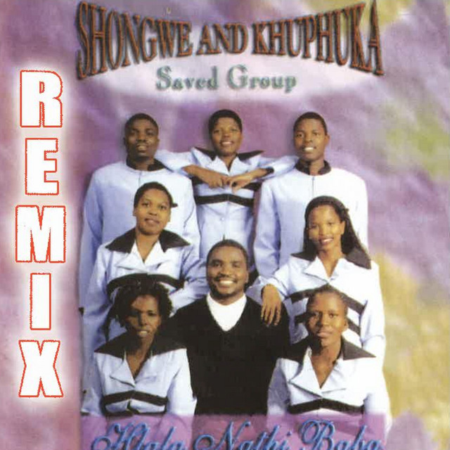 Hlala Nathi Baba (Remix) - Album by Shongwe & Khuphuka Saved Group ...