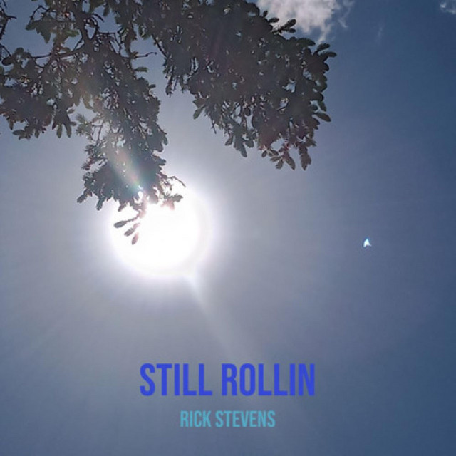 Still Rollin - Album by Rick Stevens | Spotify