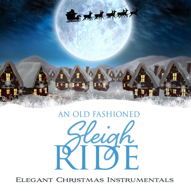 An Old-Fashioned Sleigh Ride: Elegant Christmas Instrumentals - Album ...