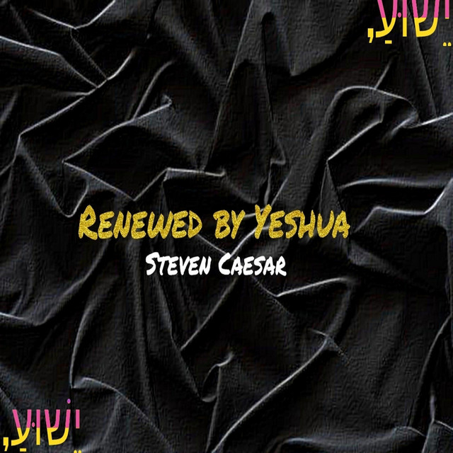Renewed By Yeshua - EP by Steven Caesar | Spotify
