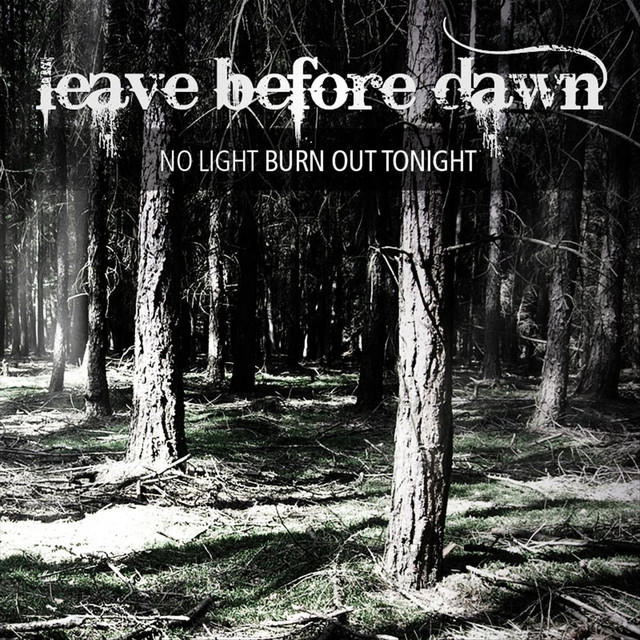 No Light Burn Out Tonight - Single by Leave Before Dawn | Spotify