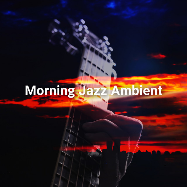 Morning Jazz Ambient – Soothing Background Jazz for Good Day - Album by ...