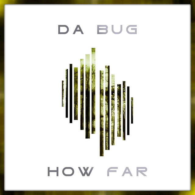 How Far - Single by Da Bug | Spotify