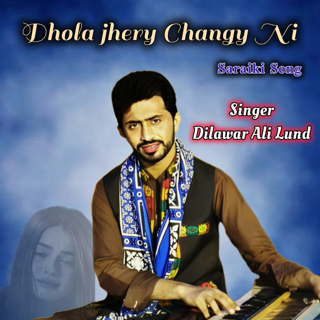 Dhola Jhery Changy Ni - Single by Dilawar Ali Lund | Spotify