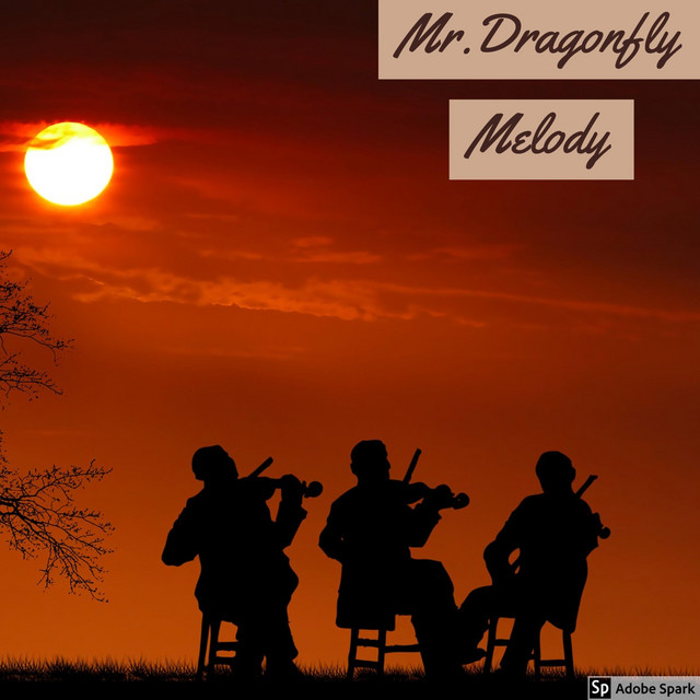 Melody - Album by Mr.Dragonfly | Spotify