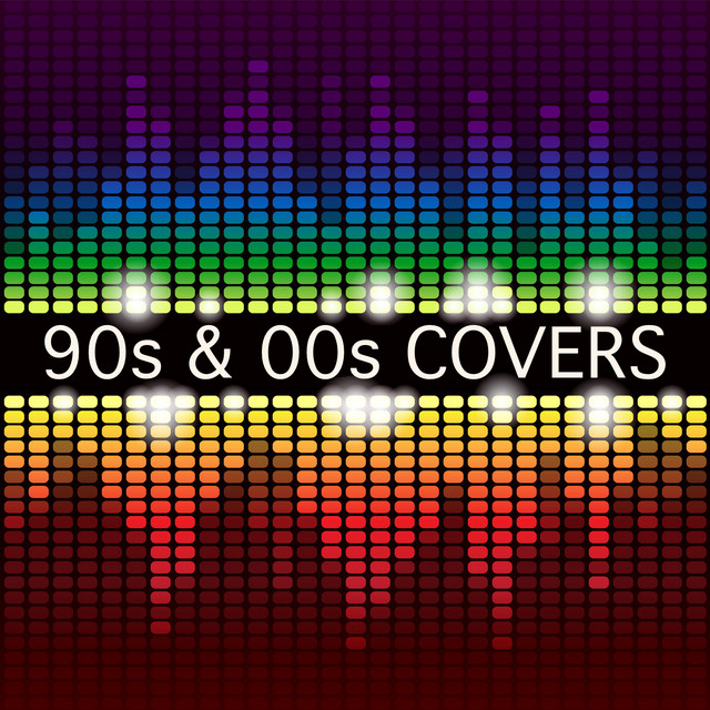 90s and 00s Covers - Compilation by Various Artists | Spotify