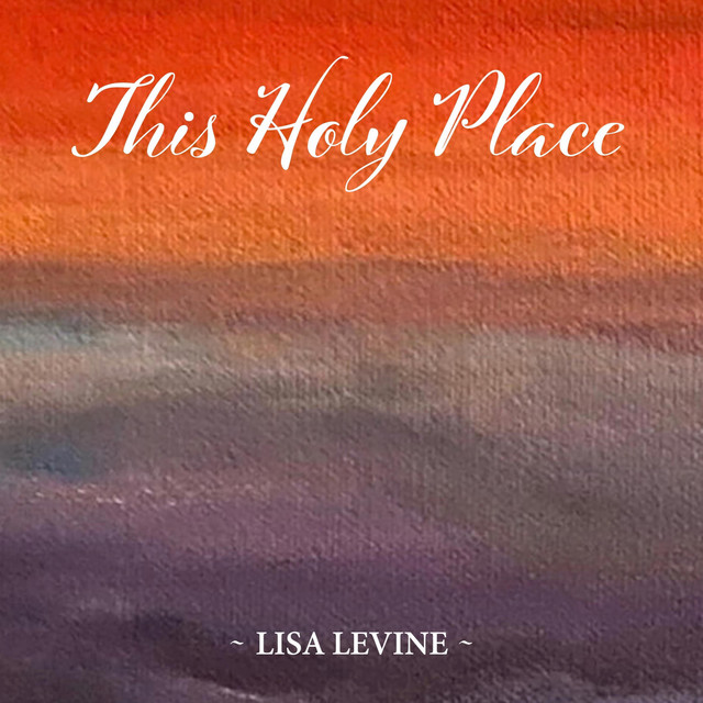 This Holy Place - Album by Lisa Levine | Spotify