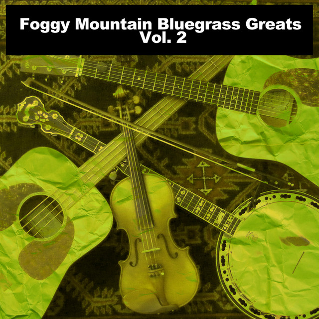 Foggy Mountain Bluegrass Greats, Vol. 2 - Compilation by Various ...