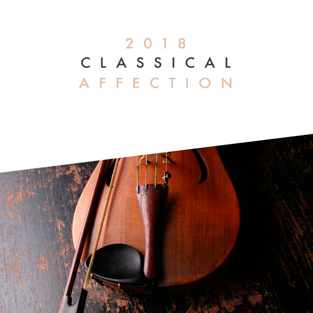 2018Classical Affection - Album by Love Romance Music Zone | Spotify