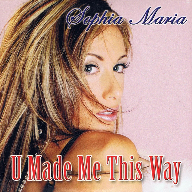 U Made Me This Way - Vocals Only - song and lyrics by Sophia Maria ...