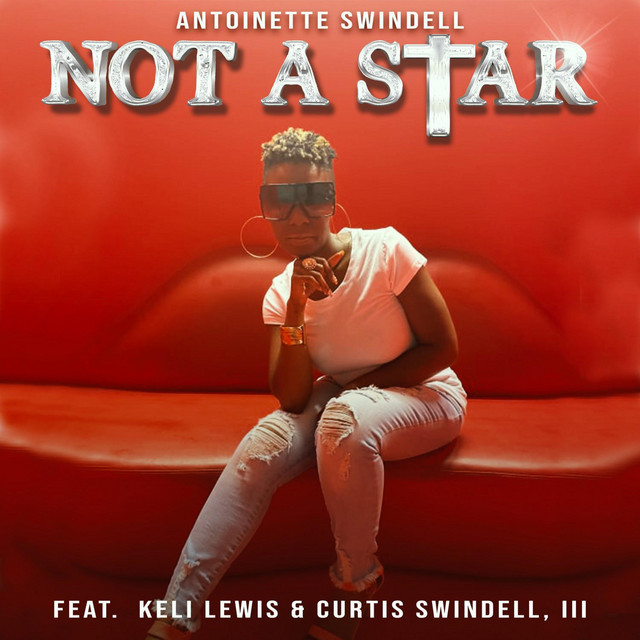 NOT A STAR - song and lyrics by Antoinette Swindell, Keli Lewis, Curtis ...