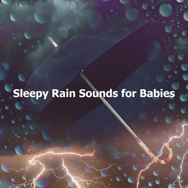 Sleepy Rain Sounds for Babies - Album by Baby Sleep Rain Sound | Spotify